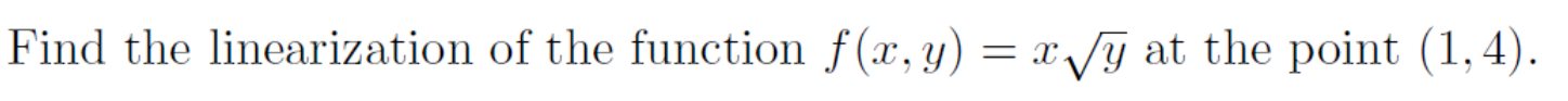 Solved Find the linearization of the function f(x,y)=xy at | Chegg.com