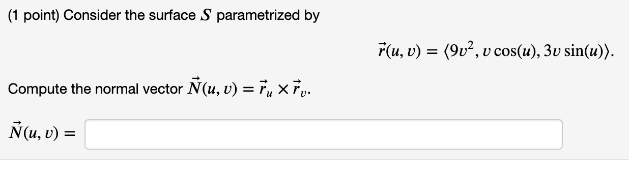 Solved (1 point) Consider the surface S parametrized by | Chegg.com