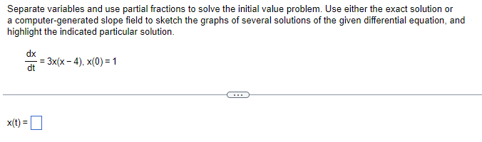 Solved Separate variables and use partial fractions to solve | Chegg.com