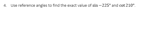 Solved 4. Use reference angles to find the exact value of | Chegg.com