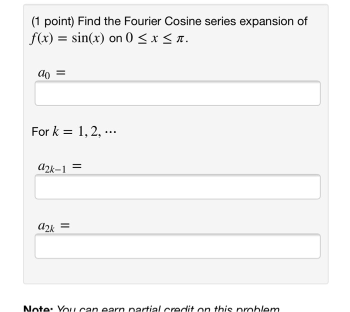 Solved (1 point) Find the Fourier Cosine series expansion of | Chegg.com