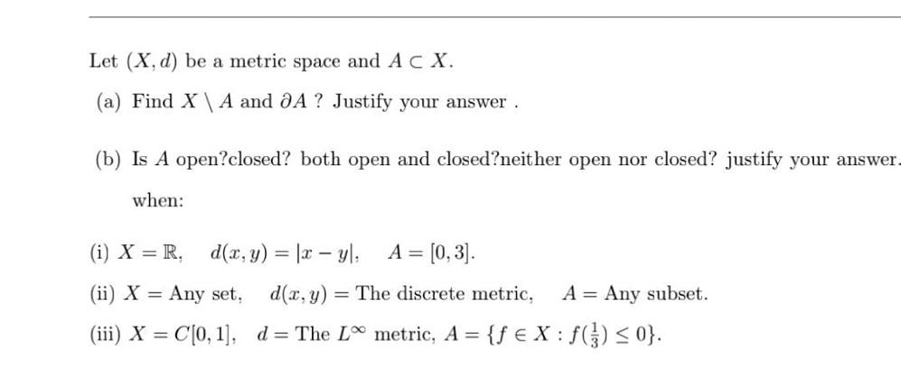 Solved Let (X,d) be a metric space and A⊂X. (a) Find X\A and | Chegg.com