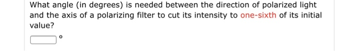 Solved What angle (in degrees) is needed between the | Chegg.com