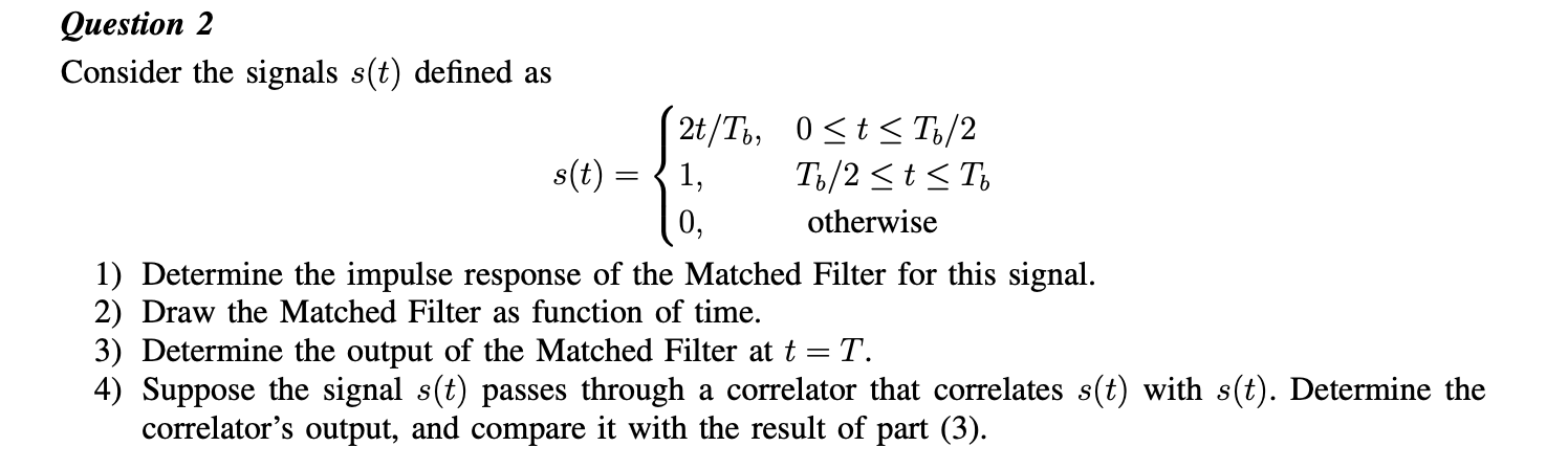 Solved SOLVE ONLY QUESTION 4 Question 2Consider the signals | Chegg.com Solved SOLVE ONLY QUESTION 4 Question 2Consider the signals | Chegg.com