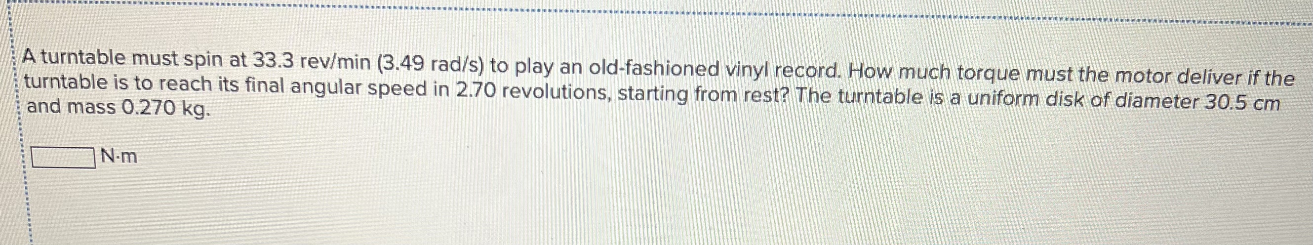 Solved A turntable must spin at 33.3rev/min(3.49rad/s ) to | Chegg.com