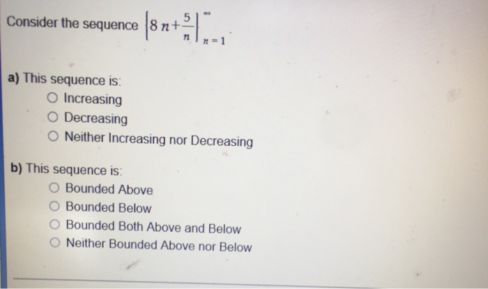 Solved Consider the sequence 8n 71 =1 a) This sequence is: O | Chegg.com