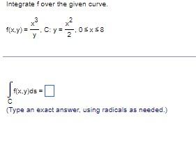 Solved Integrate fover the given curve. f(x,y)=yx3, C: | Chegg.com