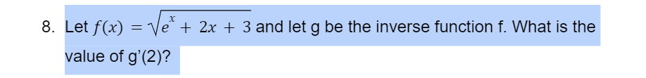 Solved 8. Let f(x)=ex+2x+3 and let g be the inverse function | Chegg.com