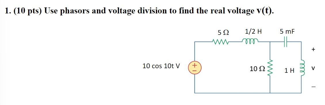 Solved 1. (10 pts) Use phasors and voltage division to find | Chegg.com