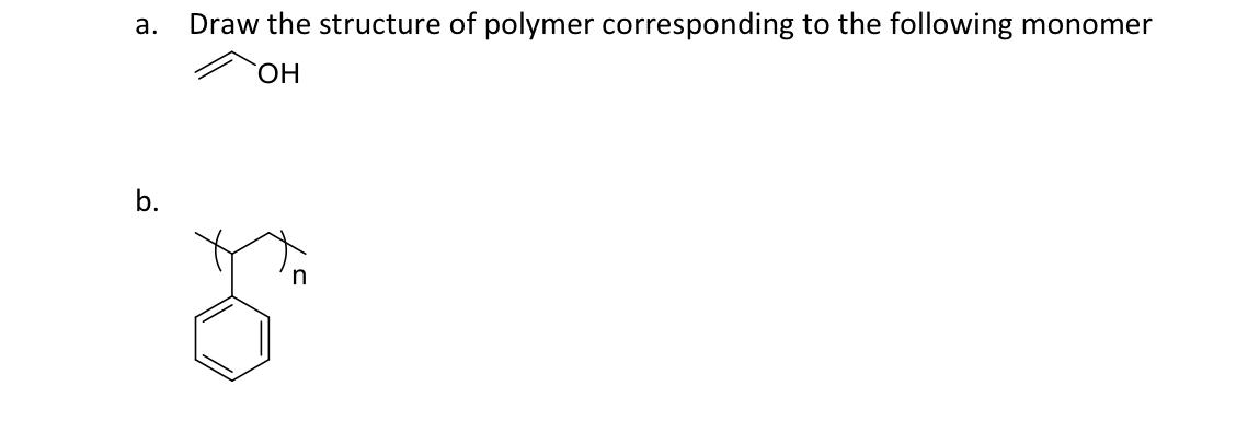 Solved a. Draw the structure of polymer corresponding to the | Chegg.com