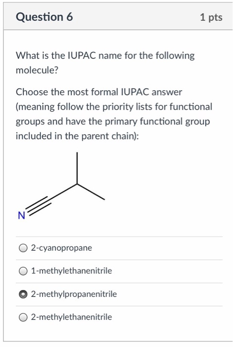 Solved Question 6 1 pts What is the IUPAC name for the | Chegg.com