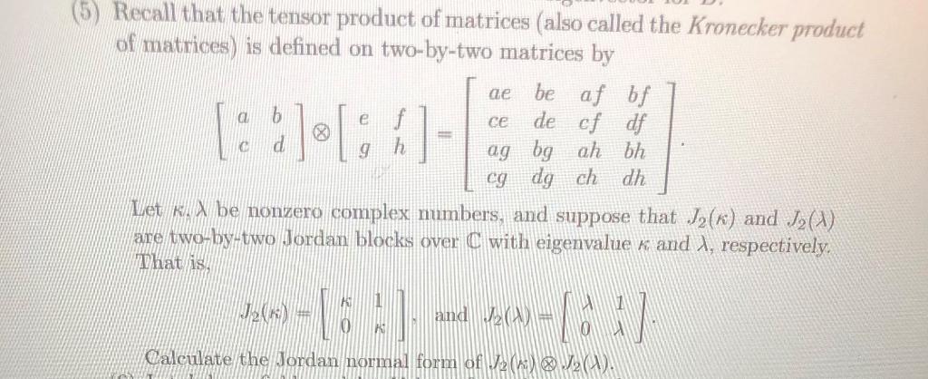 Solved a e ce (5) Recall that the tensor product of matrices | Chegg.com
