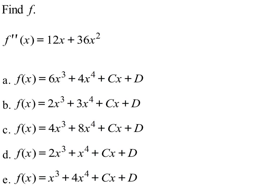 Solved Find F F′′ X 12x 36x2 A F X 6x3 4x4 Cx D B