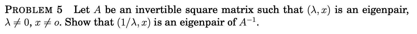 Solved PROBLEM 5 Let A be an invertible square matrix such | Chegg.com