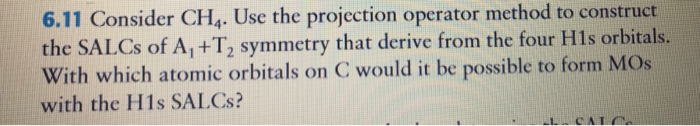 Solved 6.11 Consider CH,. Use the projection operator method | Chegg.com