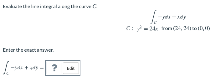 Solved Evaluate the line integral along the curve C. so -ydx | Chegg.com