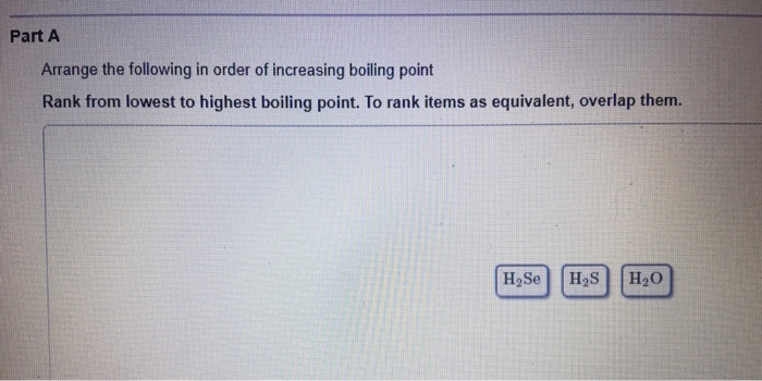 Solved Arrange the following in order of increasing boiling | Chegg.com