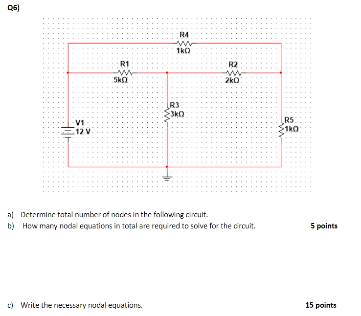 Solved Q6) R4 1k0 R1 R2 5kQ 250 R3 3ko Hili V1 12 V R5 1k0 3 | Chegg.com