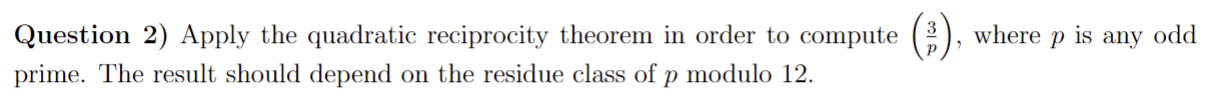 Solved Question 2) ﻿Apply the quadratic reciprocity theorem | Chegg.com