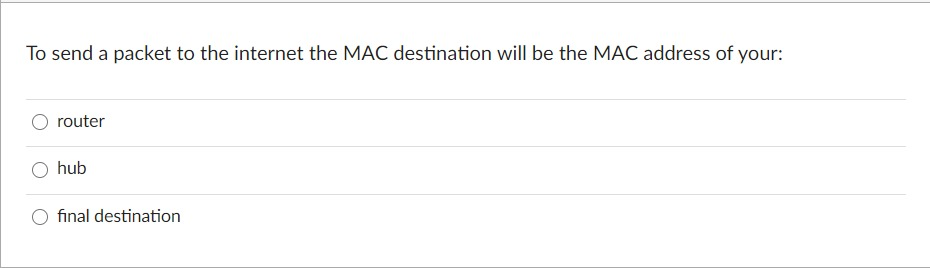 Solved To send a packet to the internet the MAC destination | Chegg.com