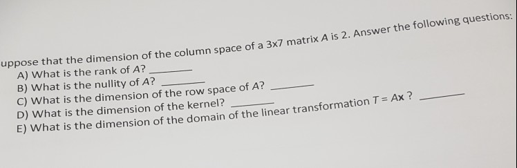 Solved nension of the column space of a 3x7 matrix A is 2. | Chegg.com