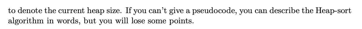 Solved 7. (10 points) Give a pseudocode of Heap-sort. For | Chegg.com