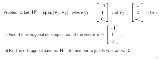 Solved 4 Problem 2: Let W = span(V1, V2) where vi = and V2 = | Chegg.com