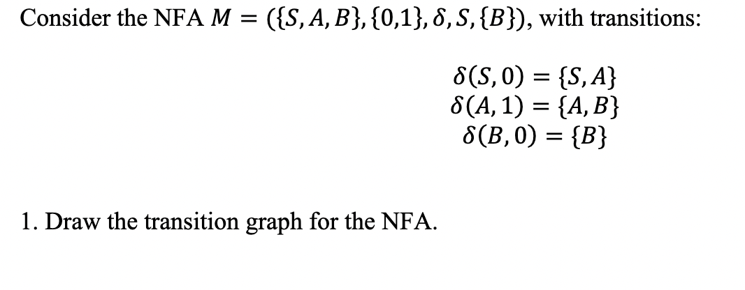 Solved Consider the NFA M=({S,A,B},{0,1},δ,S,{B}), with | Chegg.com