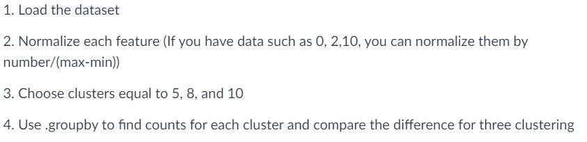 Solved 2. Normalize each feature (If you have data such as | Chegg.com
