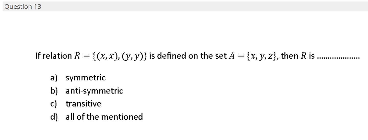 Solved Question 13 If relation R = {(x,x),(y,y)} is defined | Chegg.com