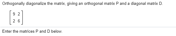 Solved Orthogonally diagonalize the matrix, giving an | Chegg.com