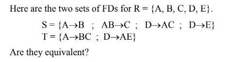 Solved Here are the two sets of FDs for R={A,B,C,D,E}. | Chegg.com