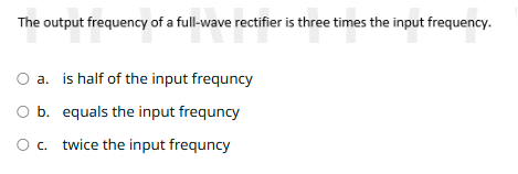 Solved The output frequency of a full-wave rectifier is | Chegg.com