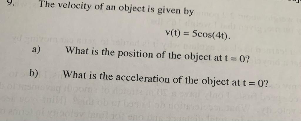 Solved The velocity of an object is given by v(t)=5cos(4t). | Chegg.com