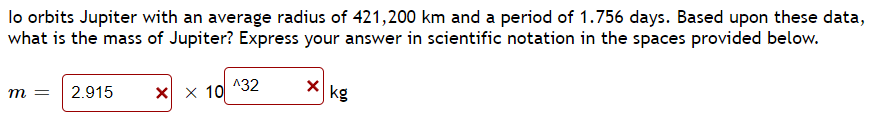 Solved Io orbits Jupiter with an average radius of 421,200 | Chegg.com