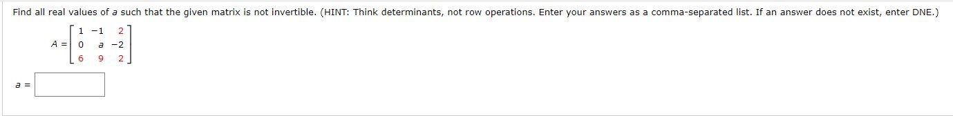 Solved Find all real values of a such that the given matrix | Chegg.com