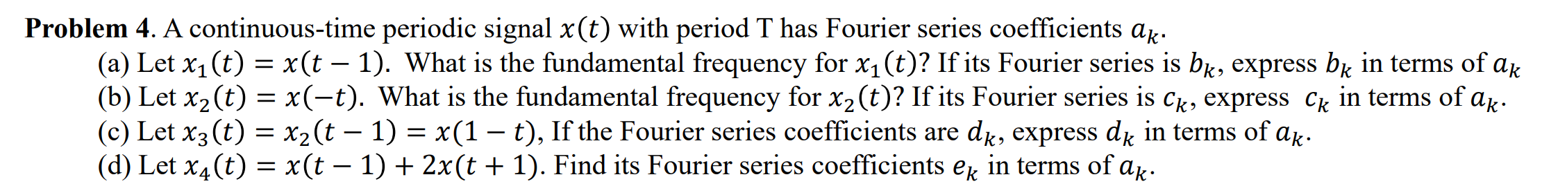 [solved] Problem 4 A Continuous Time Periodic Signal X T