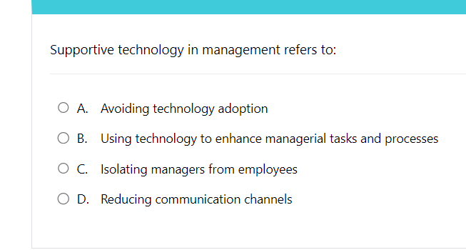 Solved Supportive technology in management refers to:A. | Chegg.com