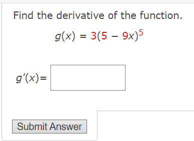 Solved Find the derivative of the function. g(x)=3(5−9x)5 | Chegg.com