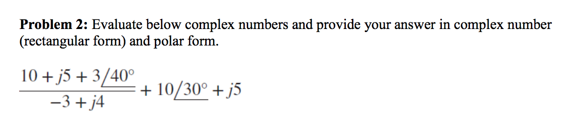 Solved Problem 2: Evaluate below complex numbers and provide | Chegg.com