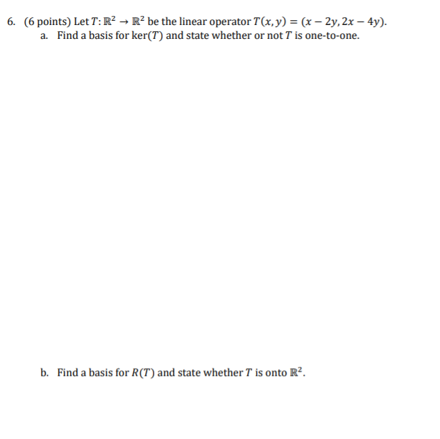 Solved 6. (6 points) Let T: R2 + R2 be the linear operator | Chegg.com