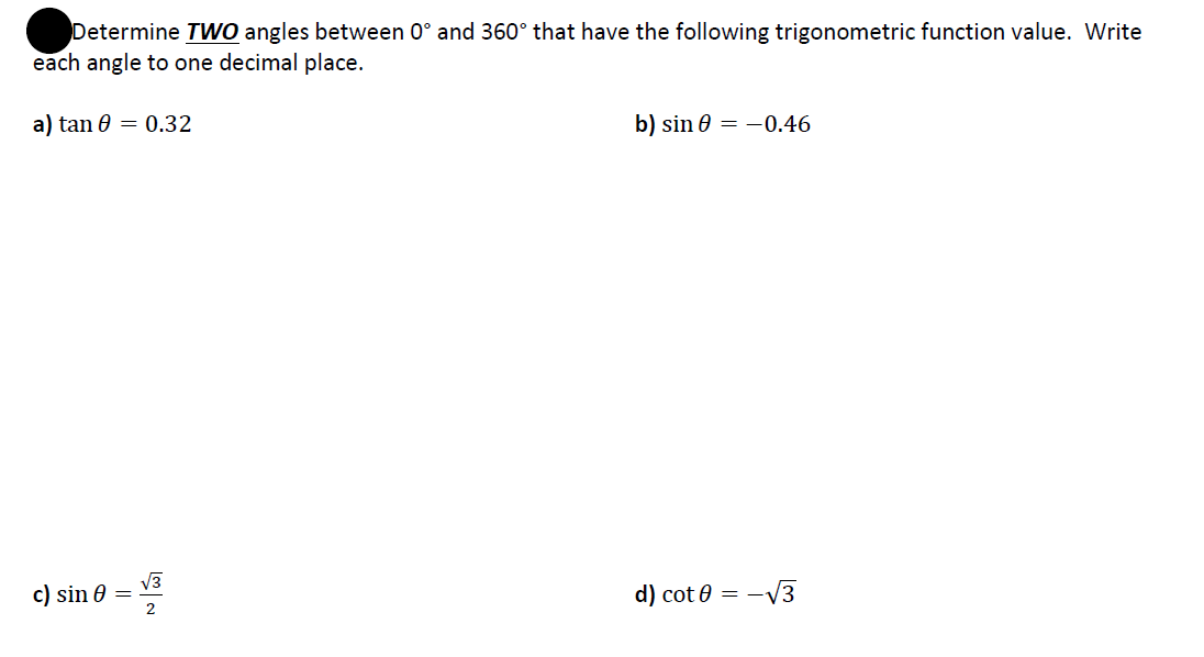 Solved Determine TWO angles between 0∘ and 360∘ that have | Chegg.com