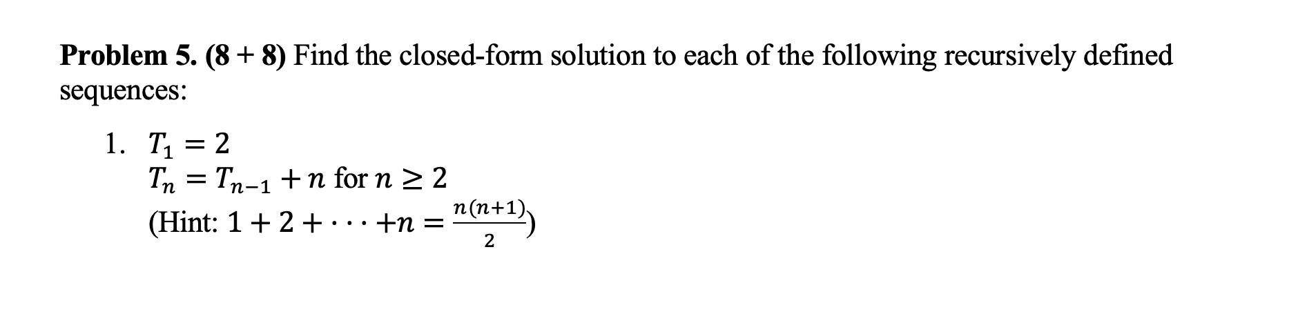 Solved Problem 5. (8 + 8) Find the closed-form solution to | Chegg.com