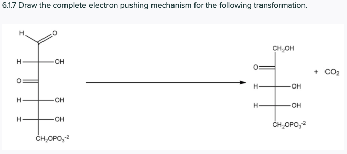 Solved 6.1.7 Draw the complete electron pushing mechanism | Chegg.com