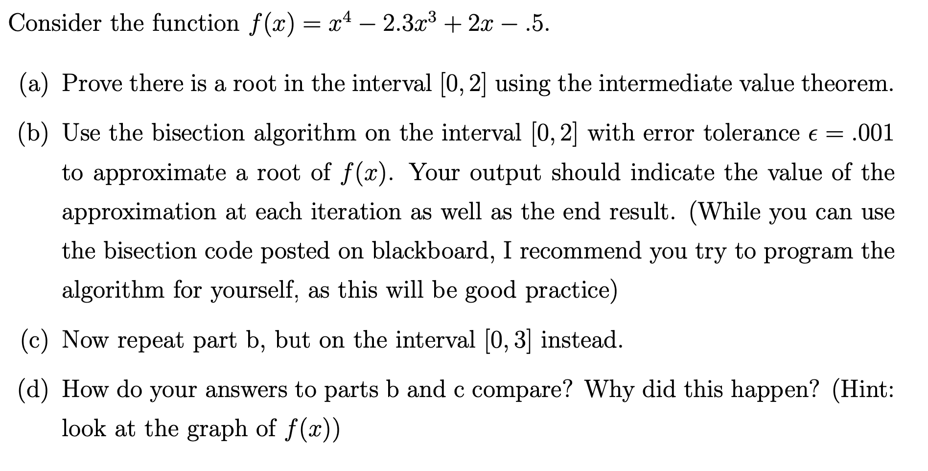 Solved Consider the function f(x)=x4−2.3x3+2x−.5. (a) Prove | Chegg.com