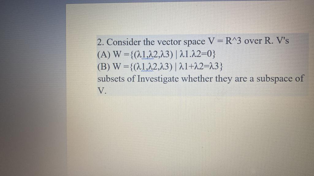 Solved 2. Consider the vector space V=R∧3 over R. V's (A) | Chegg.com
