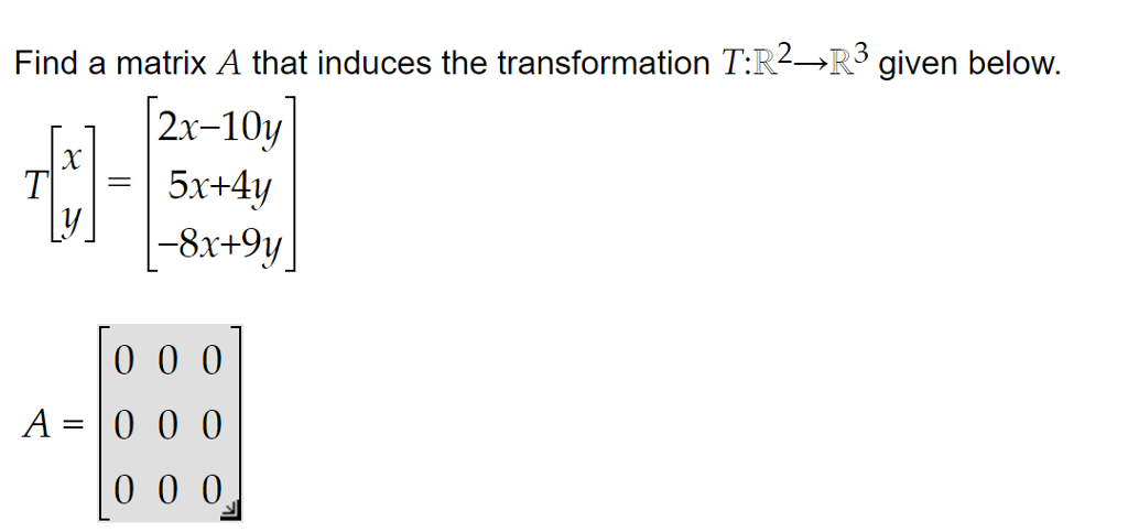 Solved Find a matrix A that induces the transformation | Chegg.com