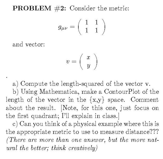 Solved PROBLEM #2: Consider the metric: and vector: a) | Chegg.com