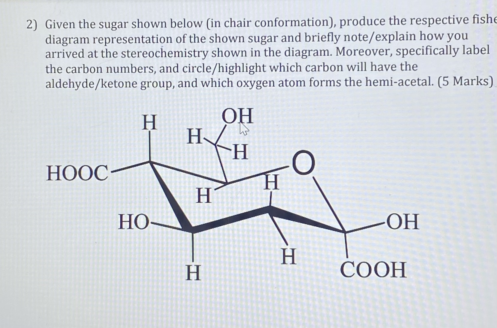 Solved Given the sugar shown below (in chair conformation), | Chegg.com