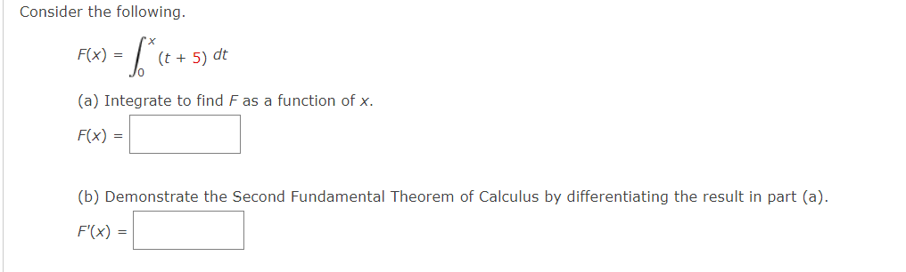 Solved Consider the following. F(x)=∫0x(t+5)dt (a) Integrate | Chegg.com